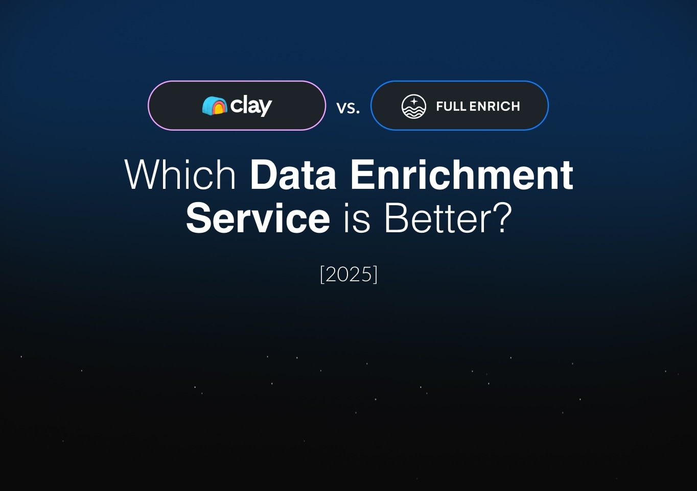 Clay vs. FullEnrich: Which Data Enrichment Service is Better? [2026]